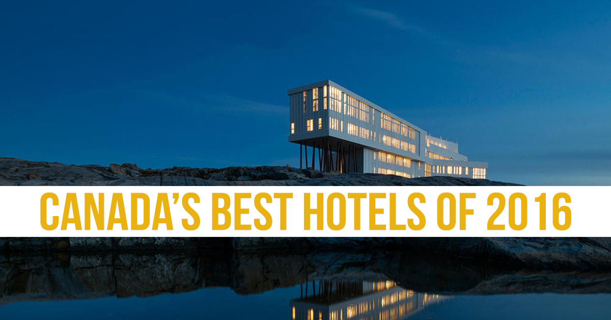 Canada’s Best Hotels of 2016 – Trending Home News